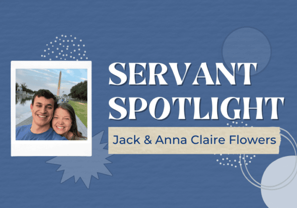 Servant Spotlight - Jack and Anna Claire Flowers - Redeeming Grace Church