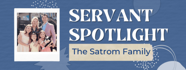 Servant Spotlight - The Satrom Family - Redeeming Grace Church