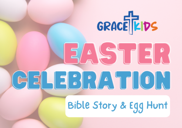 Grace Kids Easter Celebration - Redeeming Grace Church